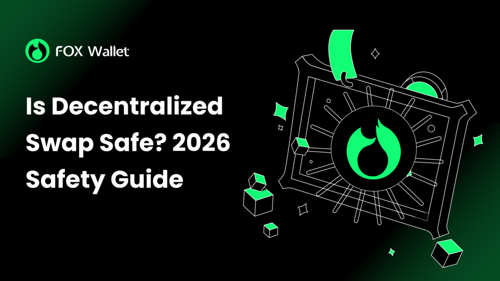 Is Decentralized Swap Safe? 2026 Safety Guide | FoxWallet Official Website